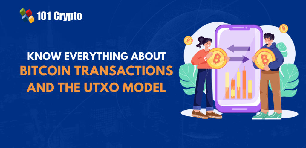 Understanding Bitcoin Transactions and the UTXO Model - 101 Crypto