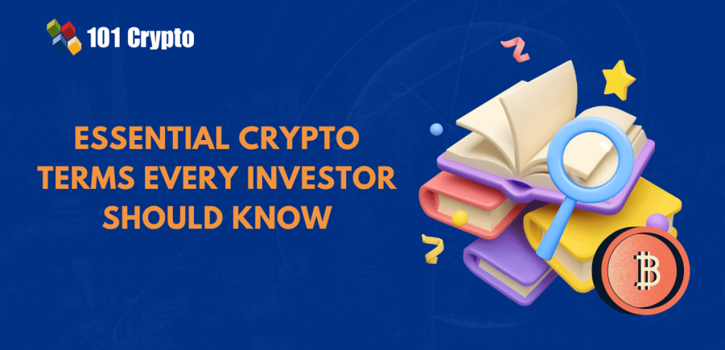Crypto Terms You Need to Know Before You Invest - 101 Crypto